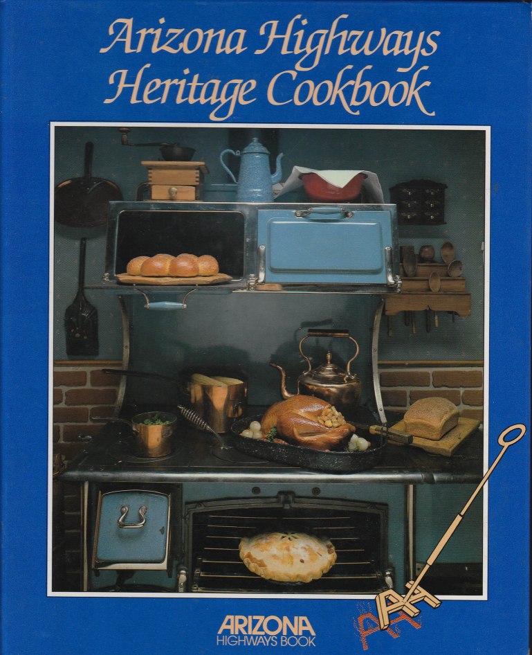 Arizona Highways Heritage Cookbook: Riding through History via the ...